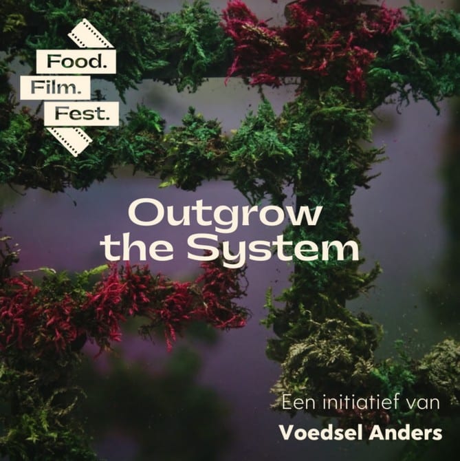 Food. Film. Fest. - Outgrow the System - De Streek op Tafel